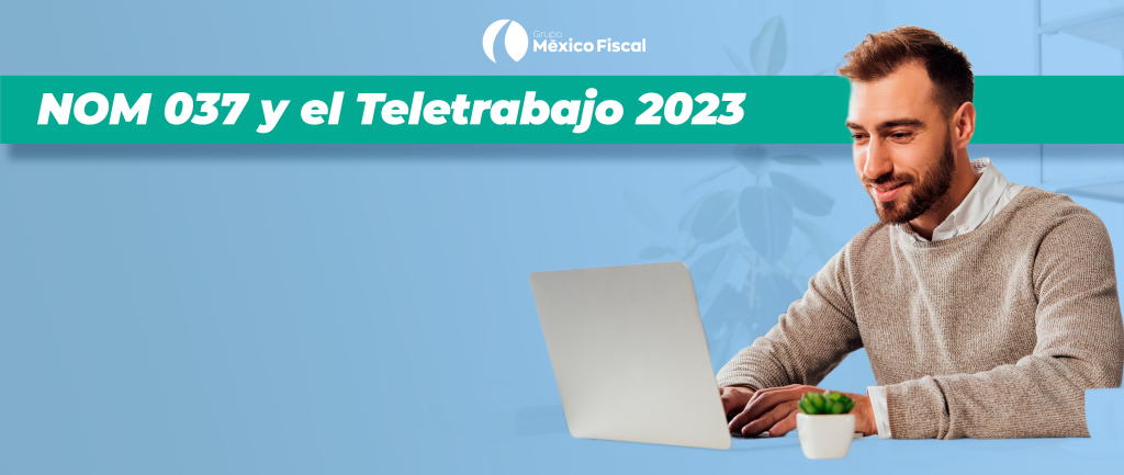 NOM 037 y el Teletrabajo 2023 - Grupo México Fiscal